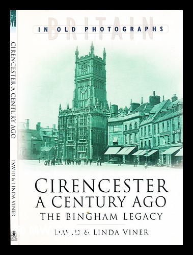 Cirencester a century ago : the Bingham legacy / David Viner, Linda ...