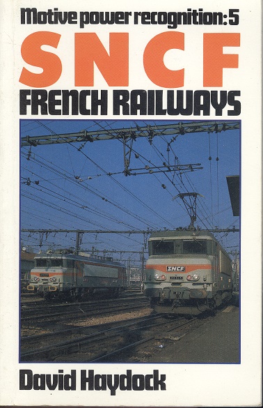Motive Power Recognition 5: SNCF French Railways by David Haydock: Fine ...