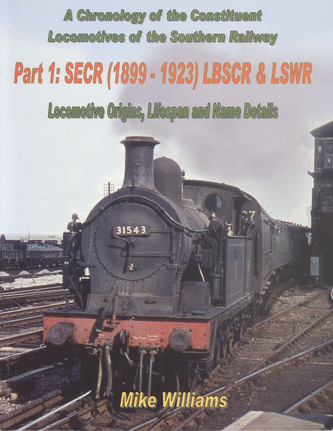 A Chronology of the Constituent Locomotives of the Southern Railway: Pt ... A Chronology of the Constituent Locomotives of the Southern Railway: Pt ...