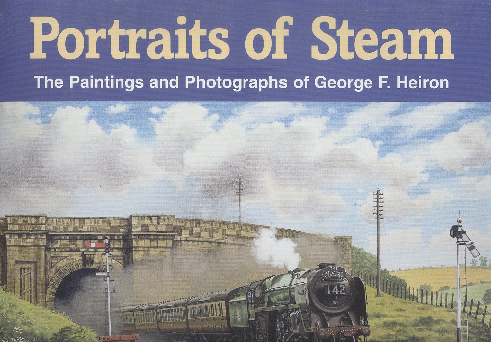 Portraits of Steam - The Paintings and Photographs of George F. Heiron ...