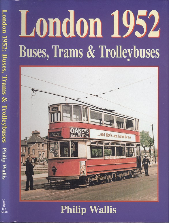 London 1952 : Buses, Trams and Trolleybuses by Wallis, Philip: As New ...