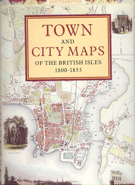 Town and City Maps of the British Isles 1800 - 1855 by Baynton-Williams ...