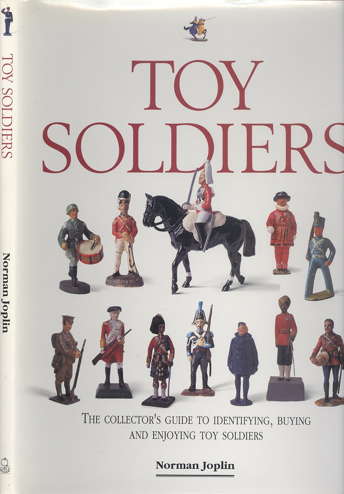 Toy Soldiers, the Collectors Guide to Identifying, Buying and Enjoying ...