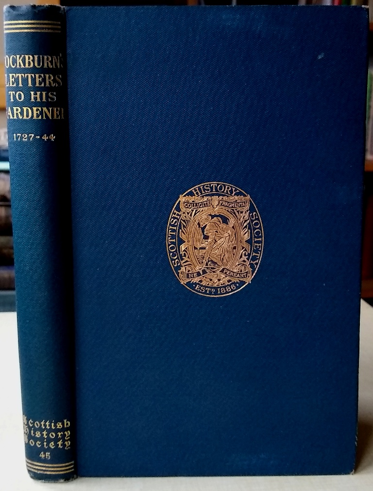 Letters of John Cockburn of Ormistoun to His Gardener 1727-1744 by ...
