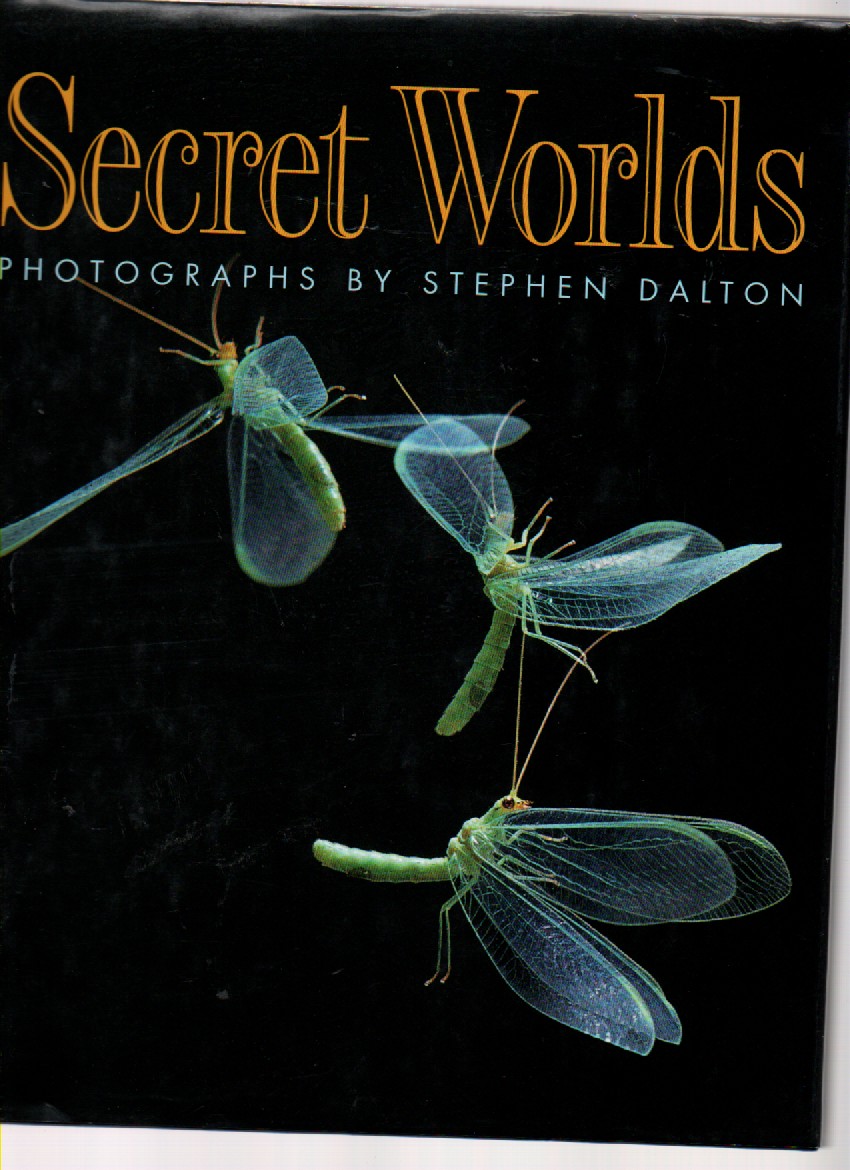 Secret Worlds: Photographs by Stephen Dalton by Dalton, Stephen: As New Hardcover (1999) First ...