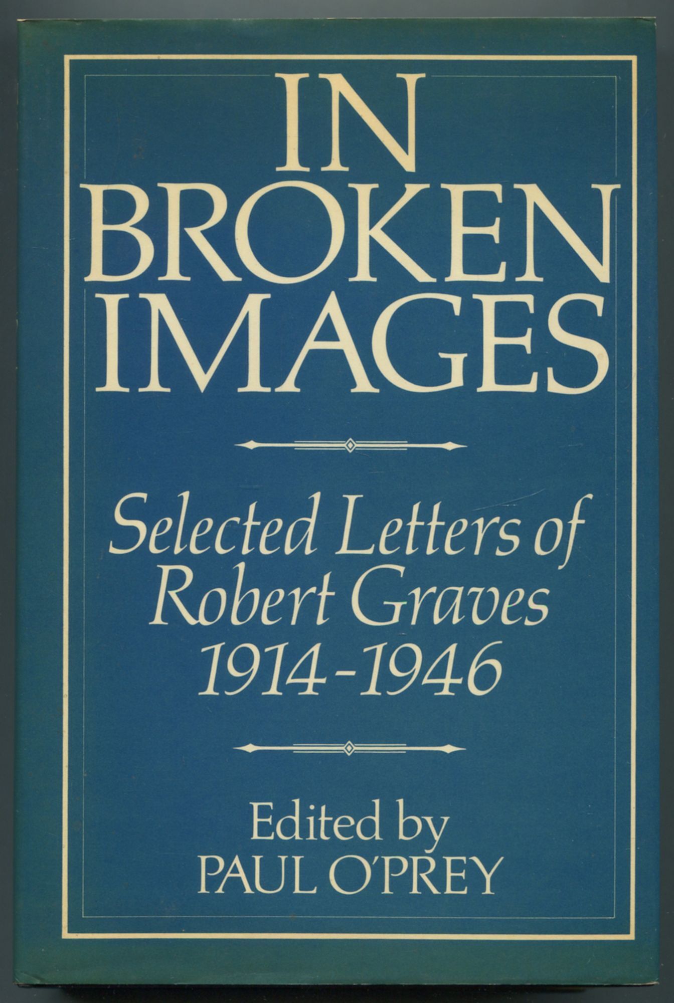 In Broken Images: Selected Letters of Robert Graves 1914-1946 by GRAVES ...