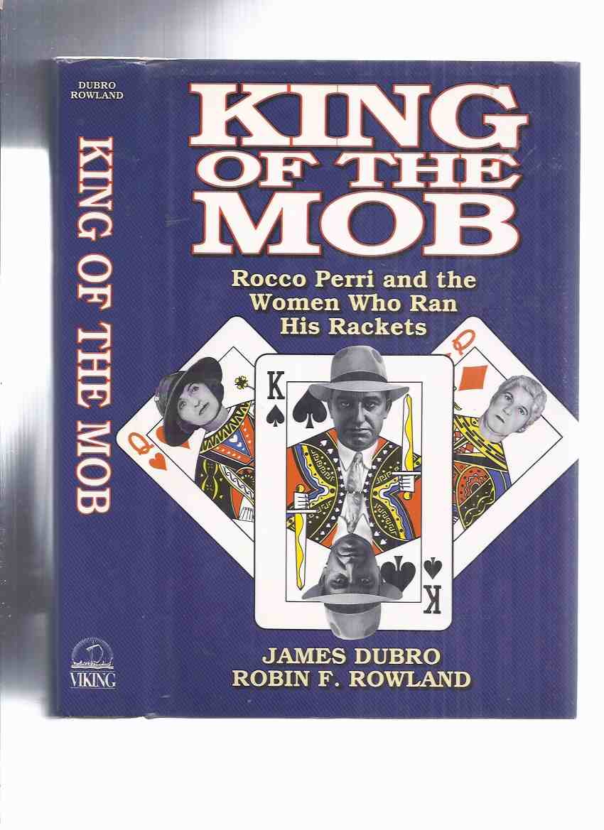 King of the Mob: Rocco Perri and the Women who Ran His Rackets ...