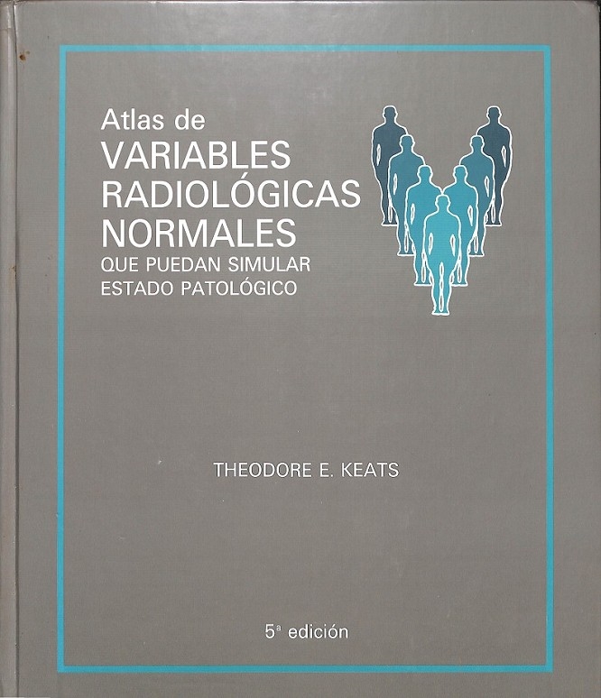 ATLAS VARIABLES RADIOLÓGICAS QUE PUEDEN SIMULAR ENFERMEDAD. KEATS ...