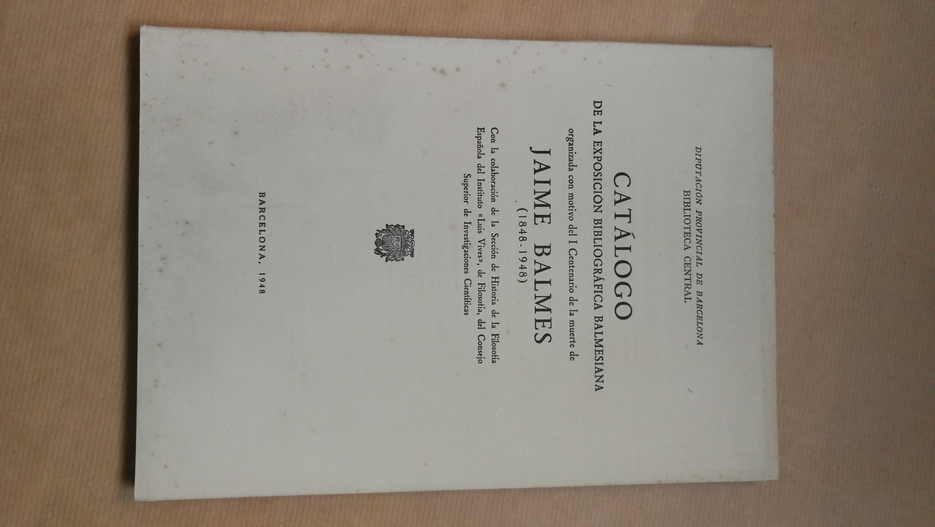 CATALOGO DE LA EXPOSICION BIBLIOGRAFICA BALMESIANA organizada con ... CATALOGO DE LA EXPOSICION BIBLIOGRAFICA BALMESIANA organizada con ...