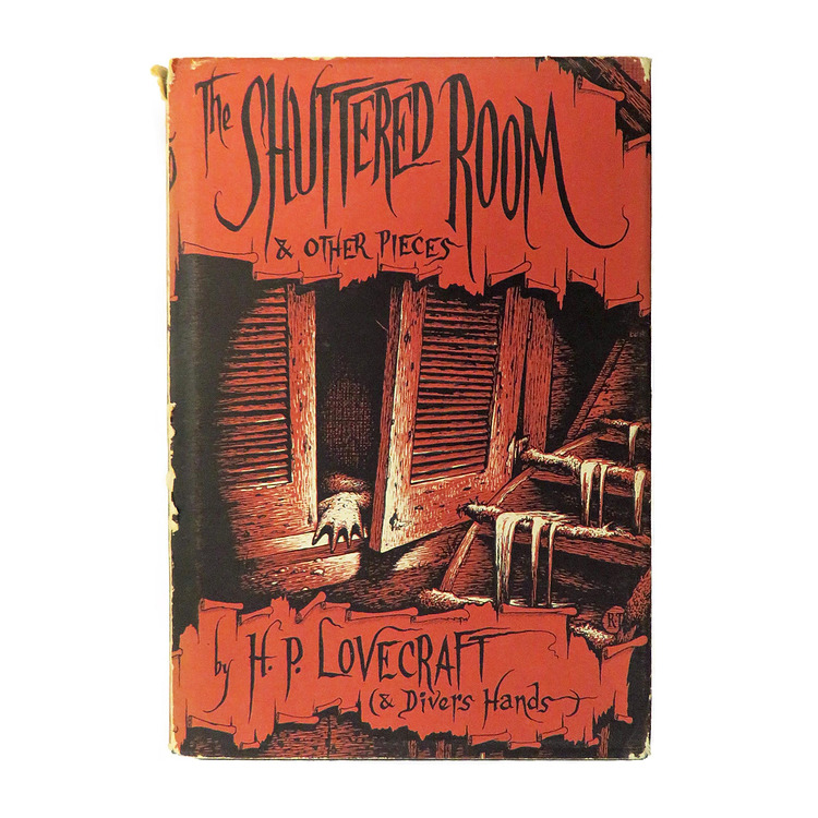 The Shuttered Room and Other Pieces by H. P. Lovecraft & Divers Hands ...