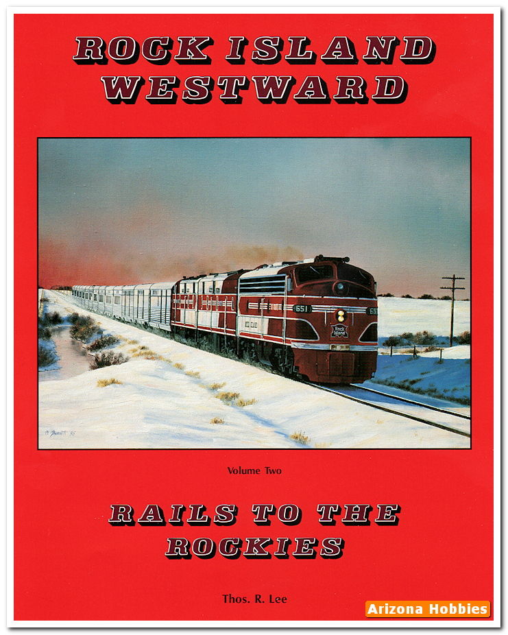 Rock Island Westward Volume 2: Rails to the Rockies by Thomas R. Lee ...