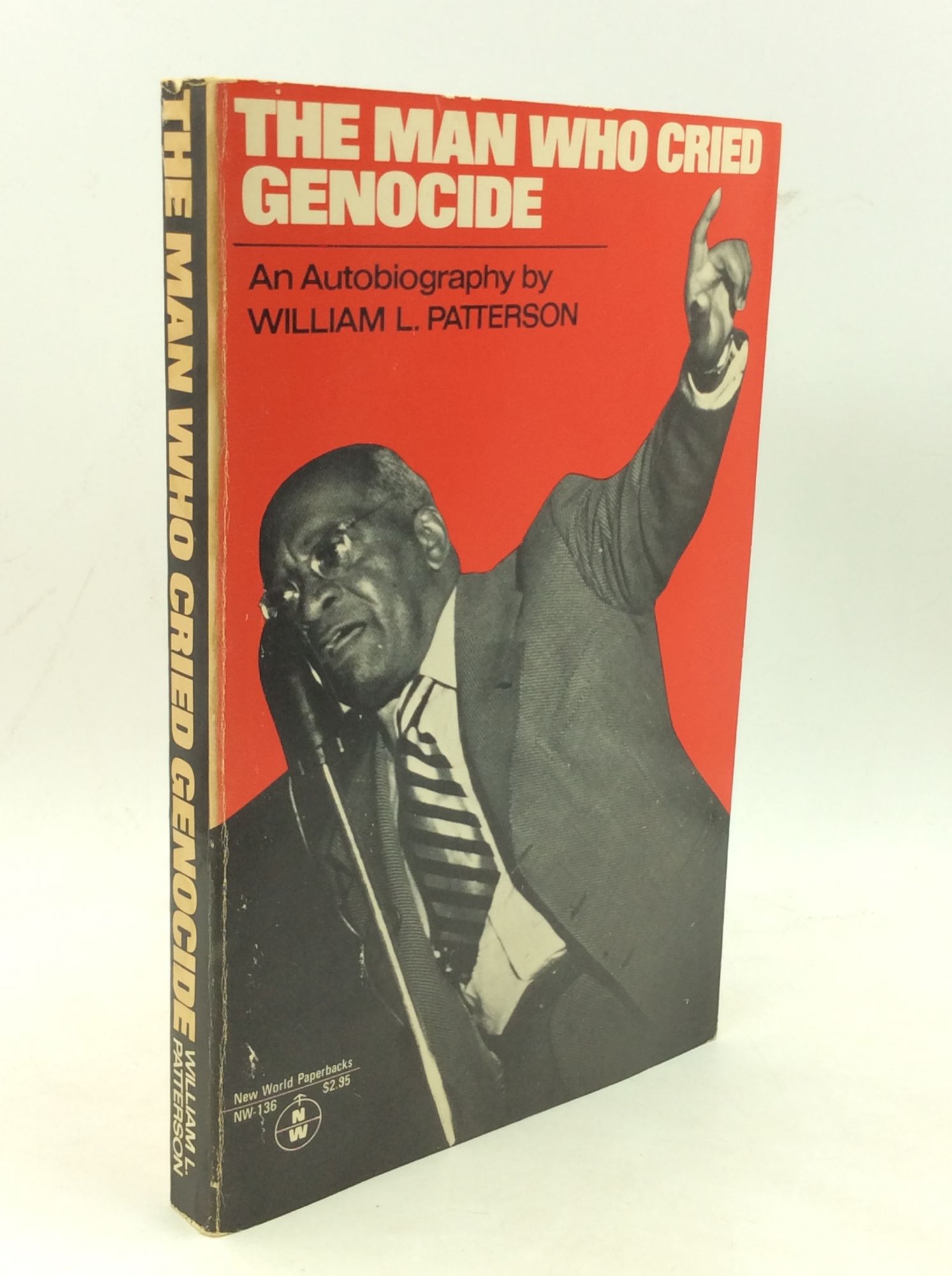 THE MAN WHO CRIED GENOCIDE: An Autobiography by William L. Patterson ...