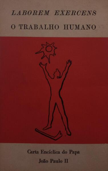 CARTA ENCÍCLICA: LABOREM EXERCENS SOBRE O TRABALHO HUMANO. by JOÃO ...