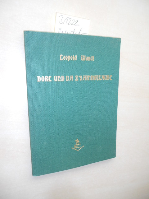 Dort und da z`sammklaubt. SIGNIERT. Gedichte in Mundart. de Wandl ...