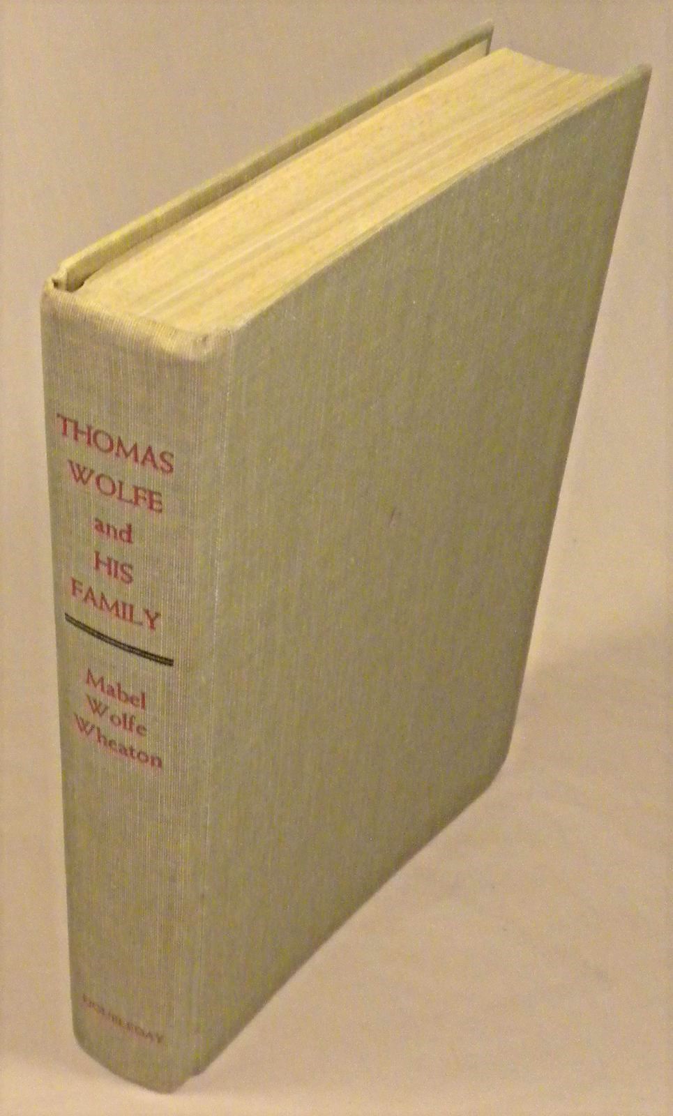 Thomas Wolfe and His Family by Mabel Wolfe Wheaton; LeGette Blythe ...