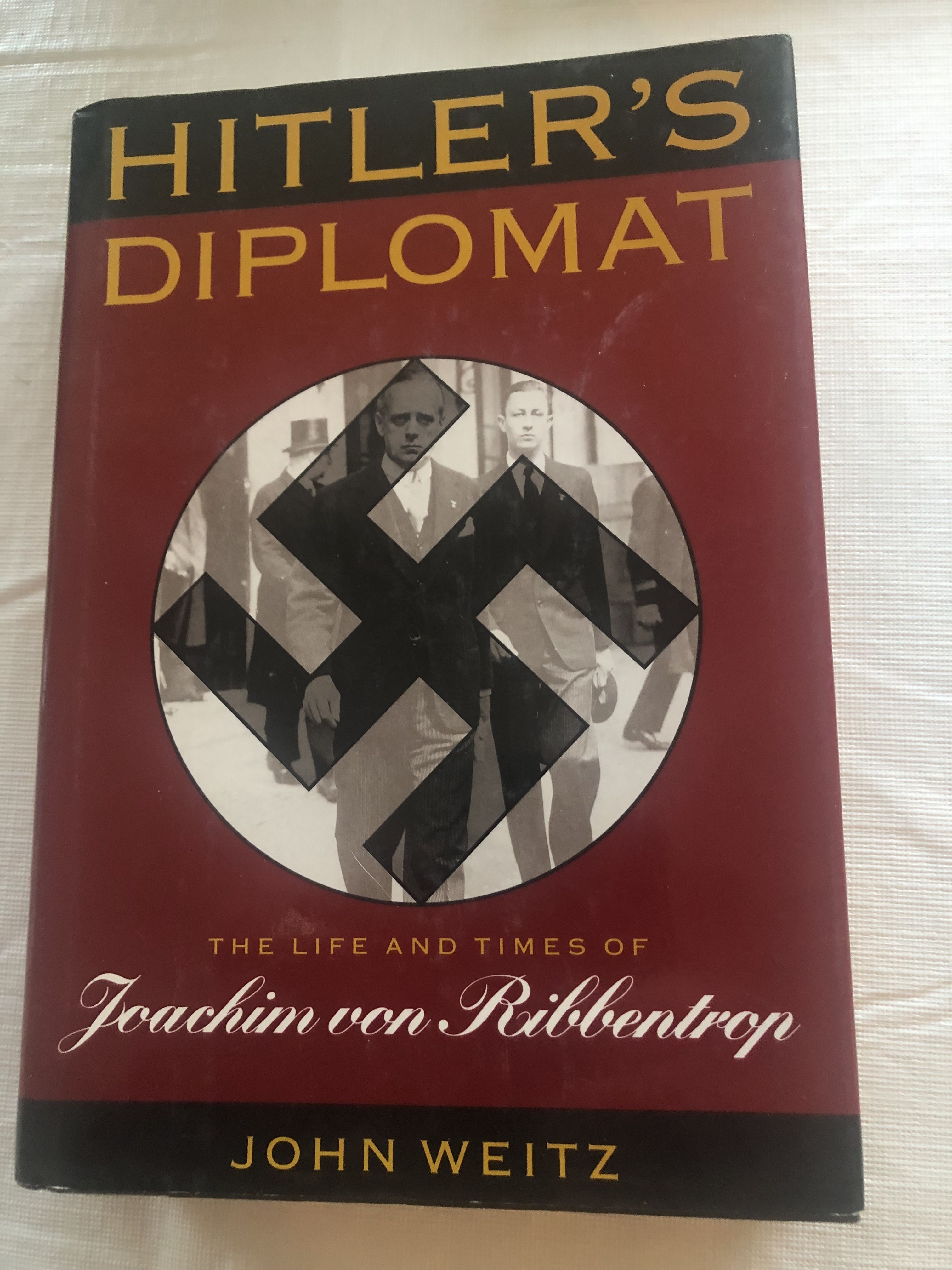 Hitler's Diplomat: The Life and Times of Joachim von Ribbentrop by John ...
