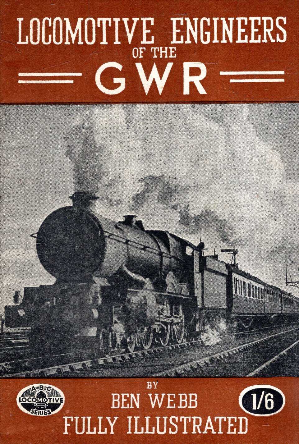Locomotive Engineers of the G. W. R. (GWR) by Webb, Ben: Very Good ...