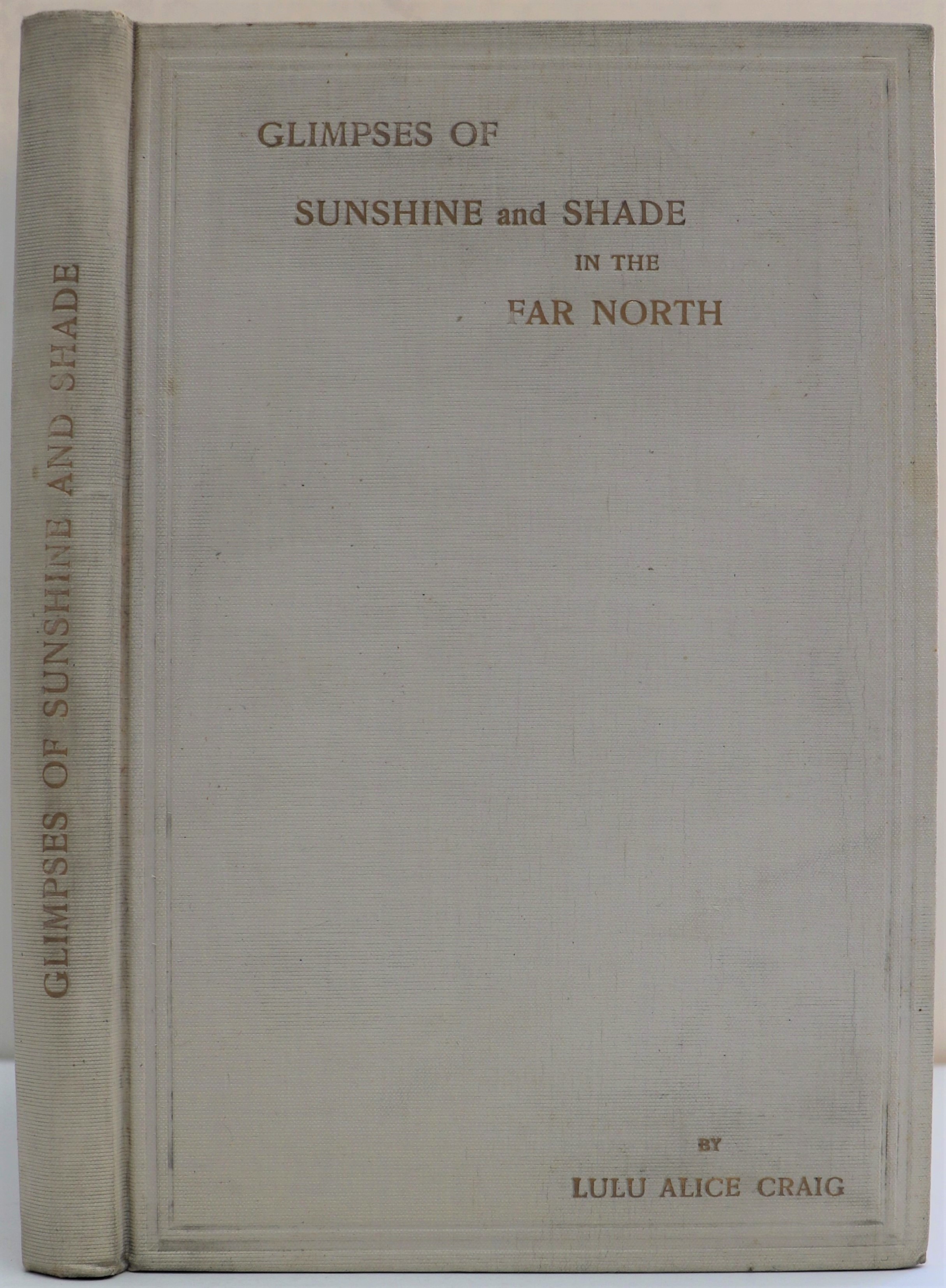 Glimpses of Sunshine and Shade in the Far North or My Travels in the ...