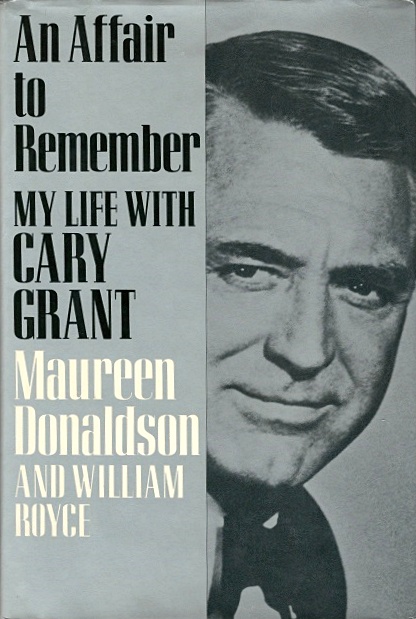 An Affair to Remember: My Life with Cary Grant by Donaldson, Maureen ...