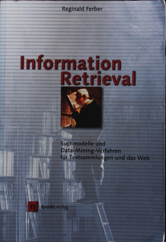 Information Retrieval. Suchmodelle und Data-Mining-Verfahren für ...