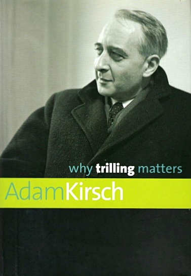 Why Trilling Matters by Kirsch, Adam: Fine Hardcover (2011) 1st. | LEFT ...