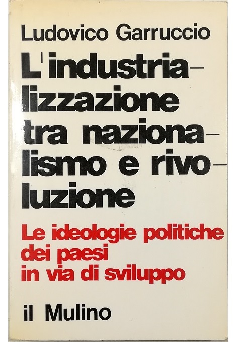 L'industrializzazione tra nazionalismo e rivoluzione Le ideologie ... L'industrializzazione tra nazionalismo e rivoluzione Le ideologie ...