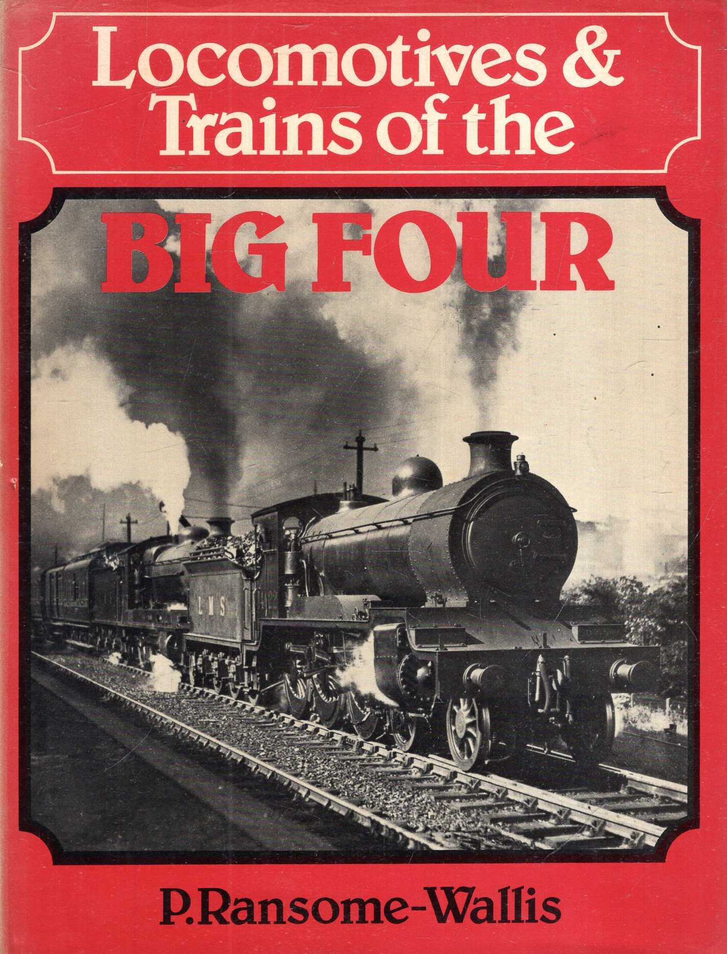 Locomotives & trains of the Big Four by Ransome-Wallis, P: Very Good Hardcover (1978) 1st ...