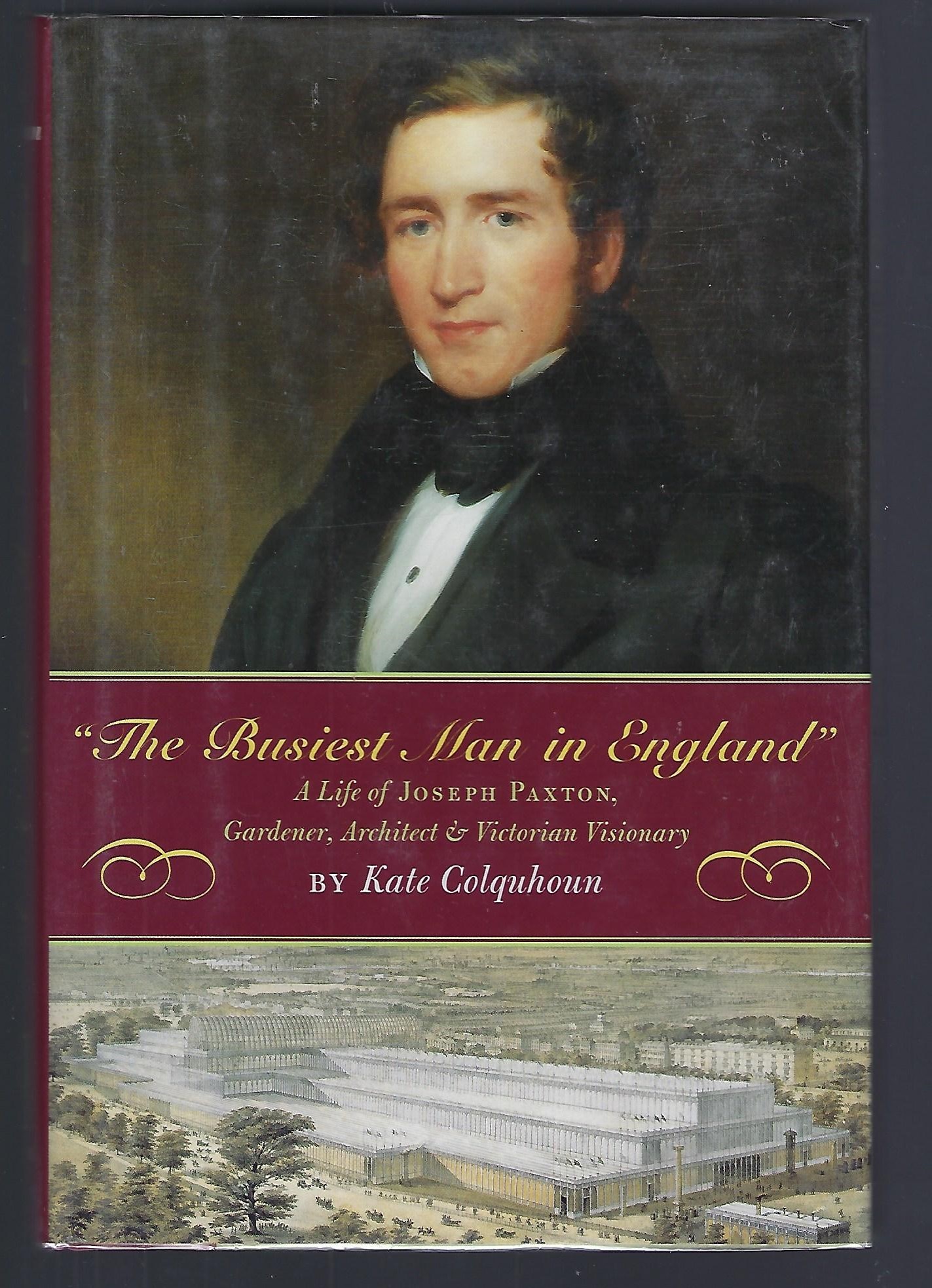 The Busiest Man in England: A Life of Joseph Paxton, Gardener ...
