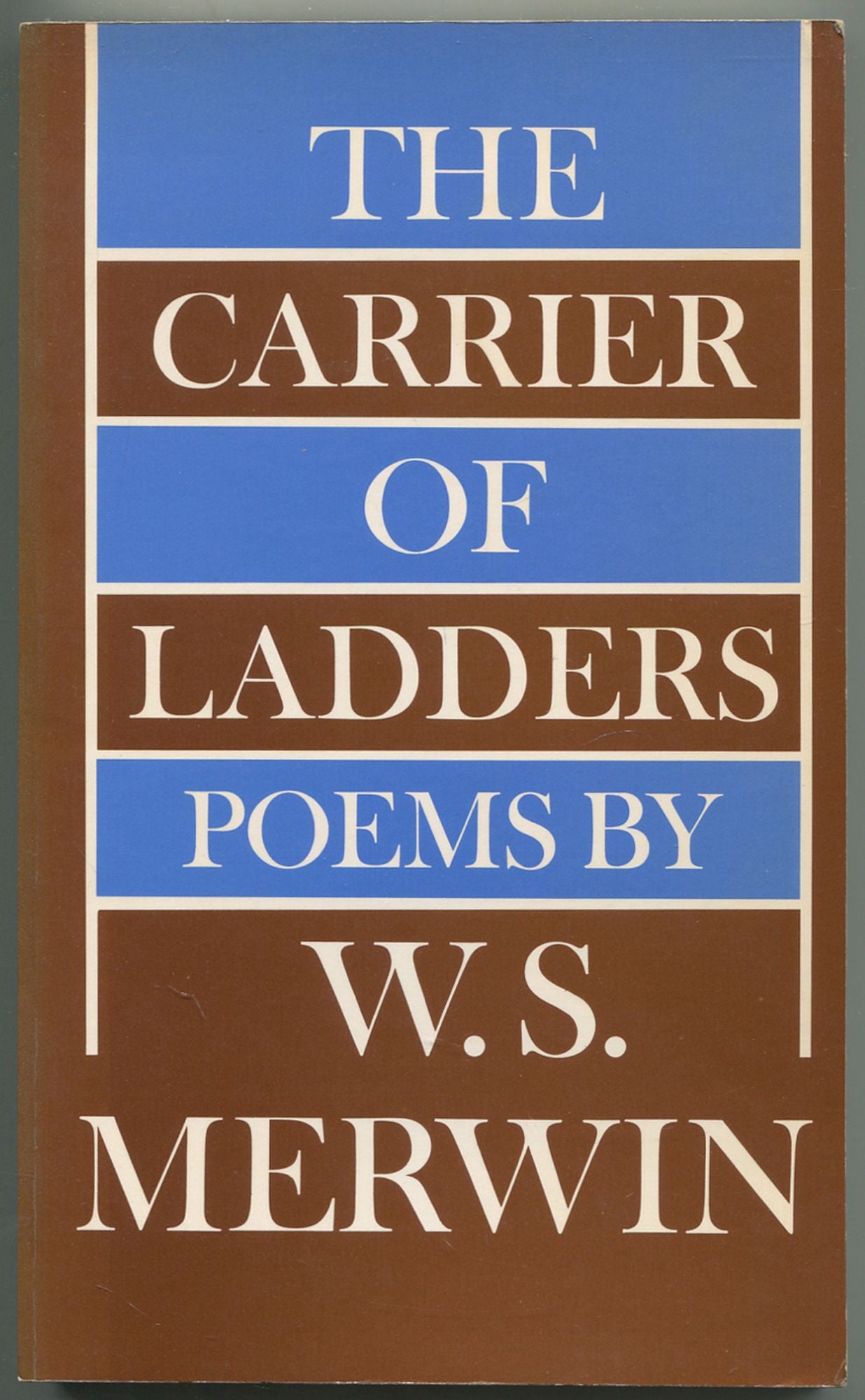 The Carrier of Ladders by MERWIN, W.S.: Near Fine Softcover (1970 ...