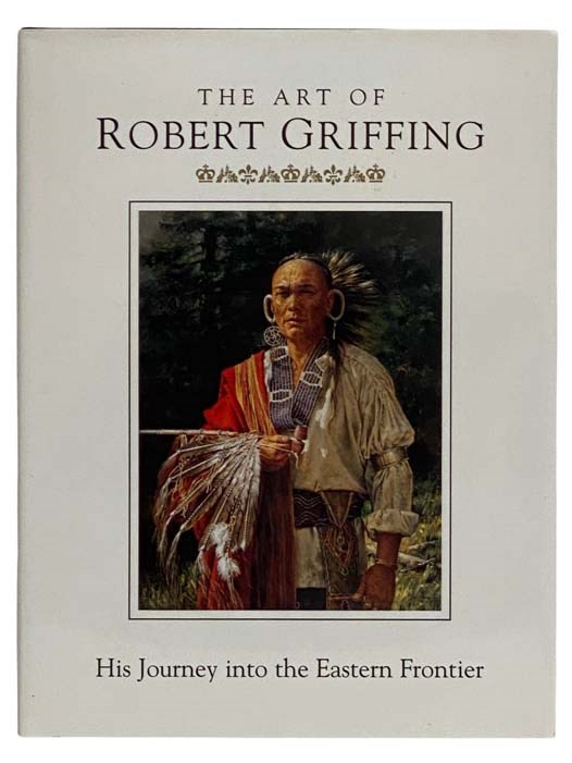 The Art of Robert Griffing: His Journey into the Eastern Frontier by ...