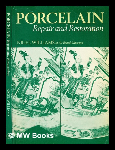 Porcelain : repair and restoration / Nigel Williams par Williams, Nigel ...