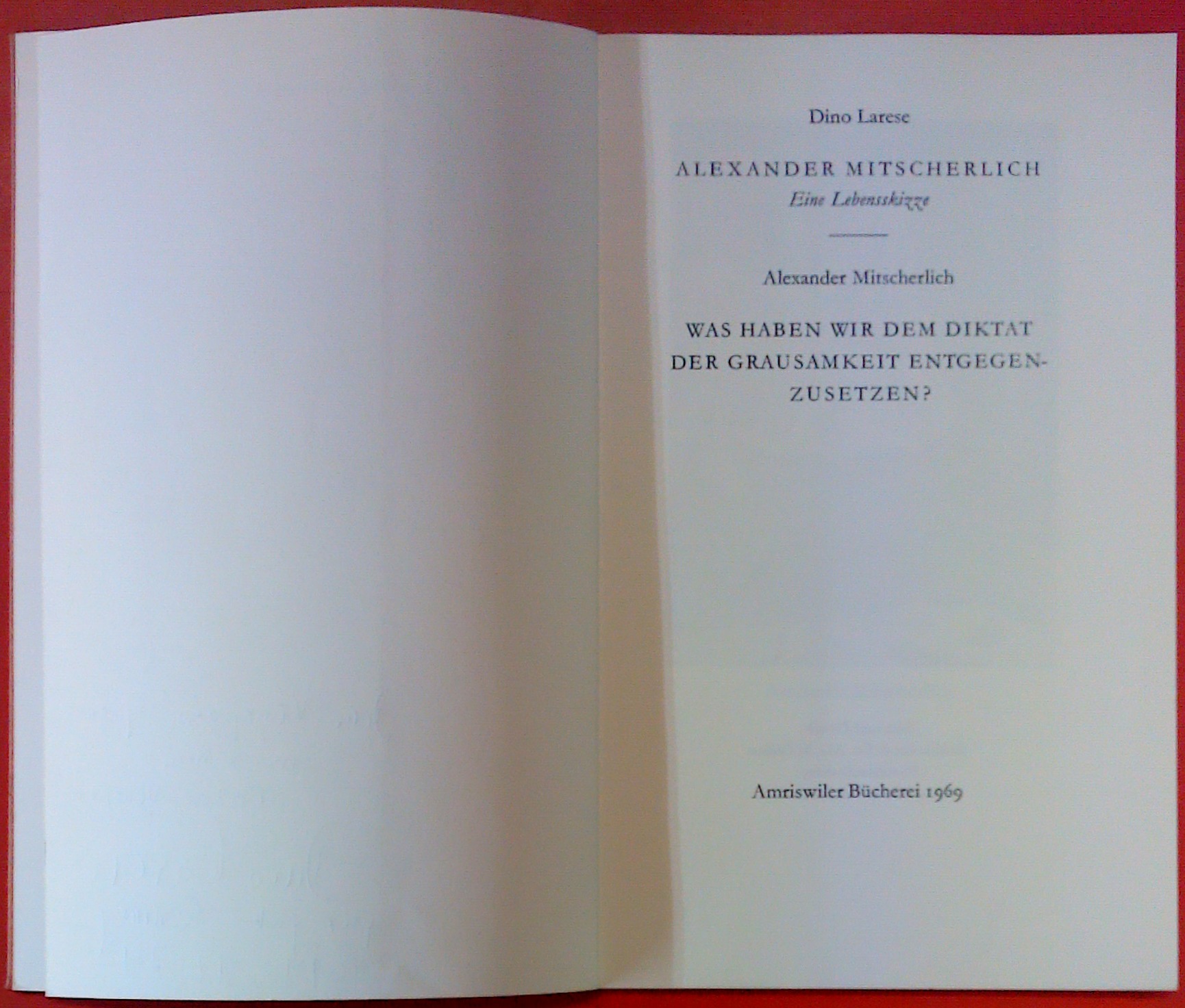 Alexander Mitscherlich - Eine Lebensskizze / Was haben wir dem Diktat ...