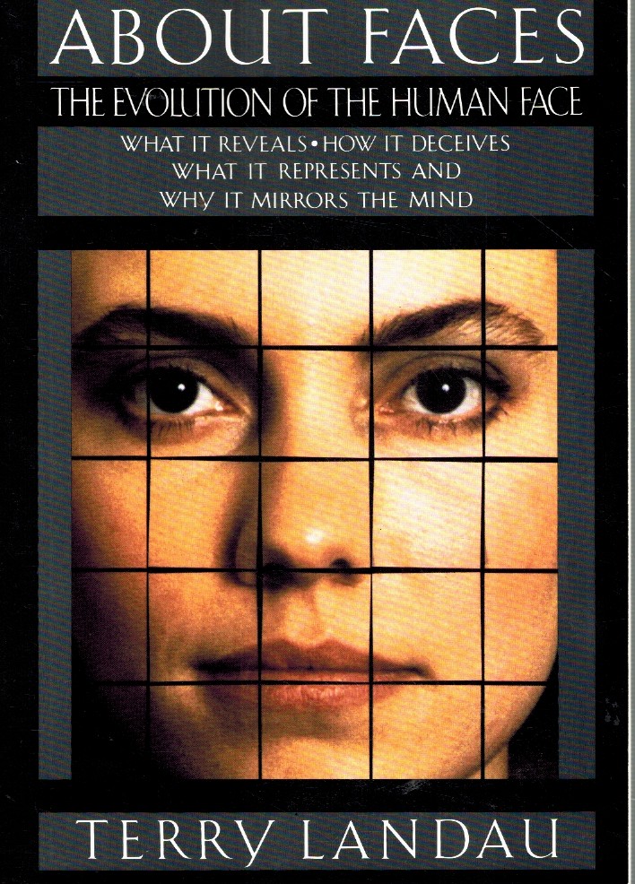 ABOUT FACES The Evolution of the Human Face by Landau, Terry: New ...