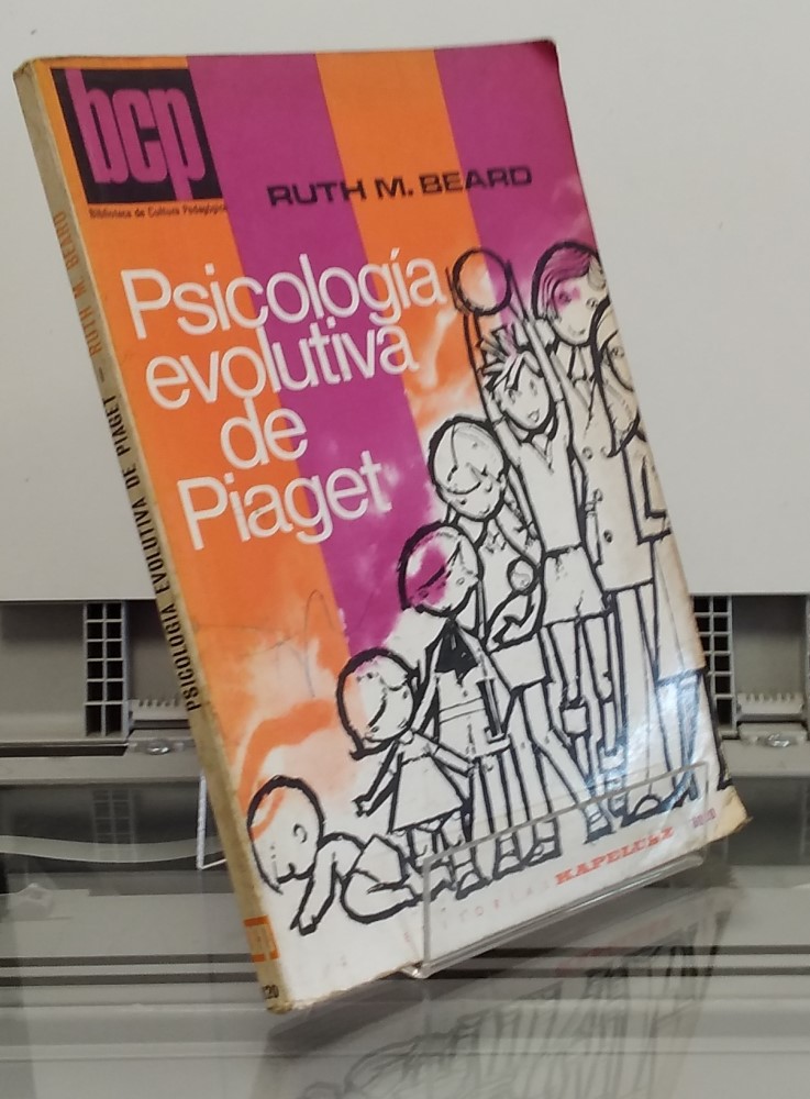 Psicología evolutiva de Piaget. Una síntesis para educadores by Ruth M ...