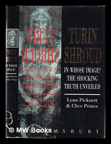 Turin Shroud: in whose image?: the shocking truth unveiled / Lynn ...