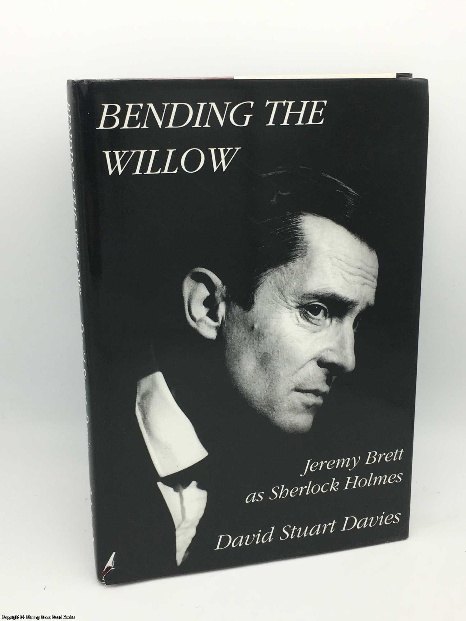 Bending the Willow: Jeremy Brett as Sherlock Holmes by Davies, David ...