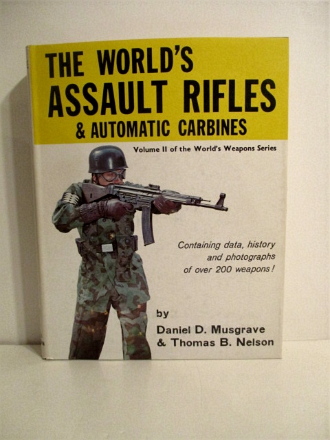 World's Assault Rifles & Automatic Carbines. by Musgrave & Nelson ...