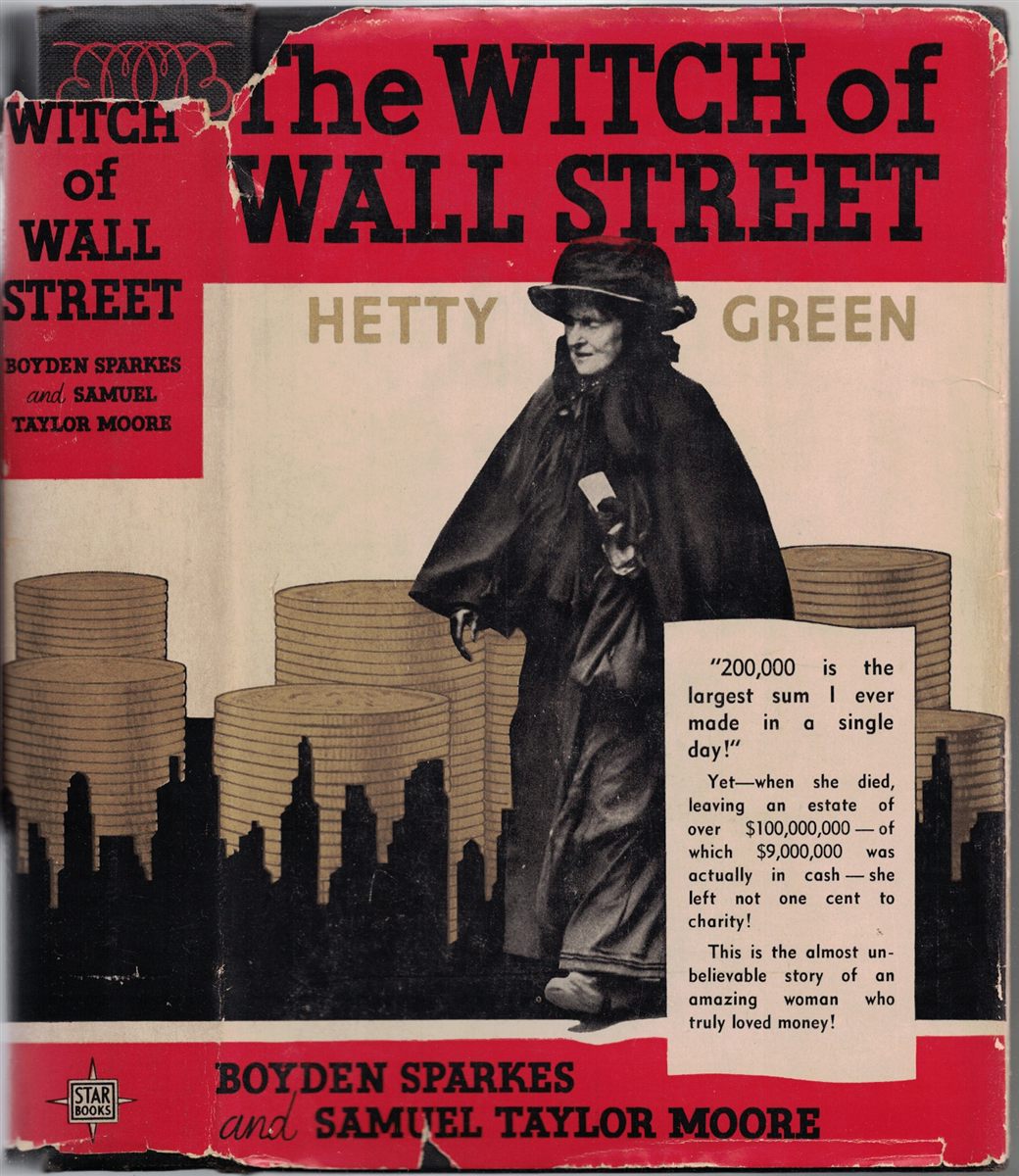 The Witch of Wall Street: Hetty Green Sparkes, Boyden; and Samuel ...