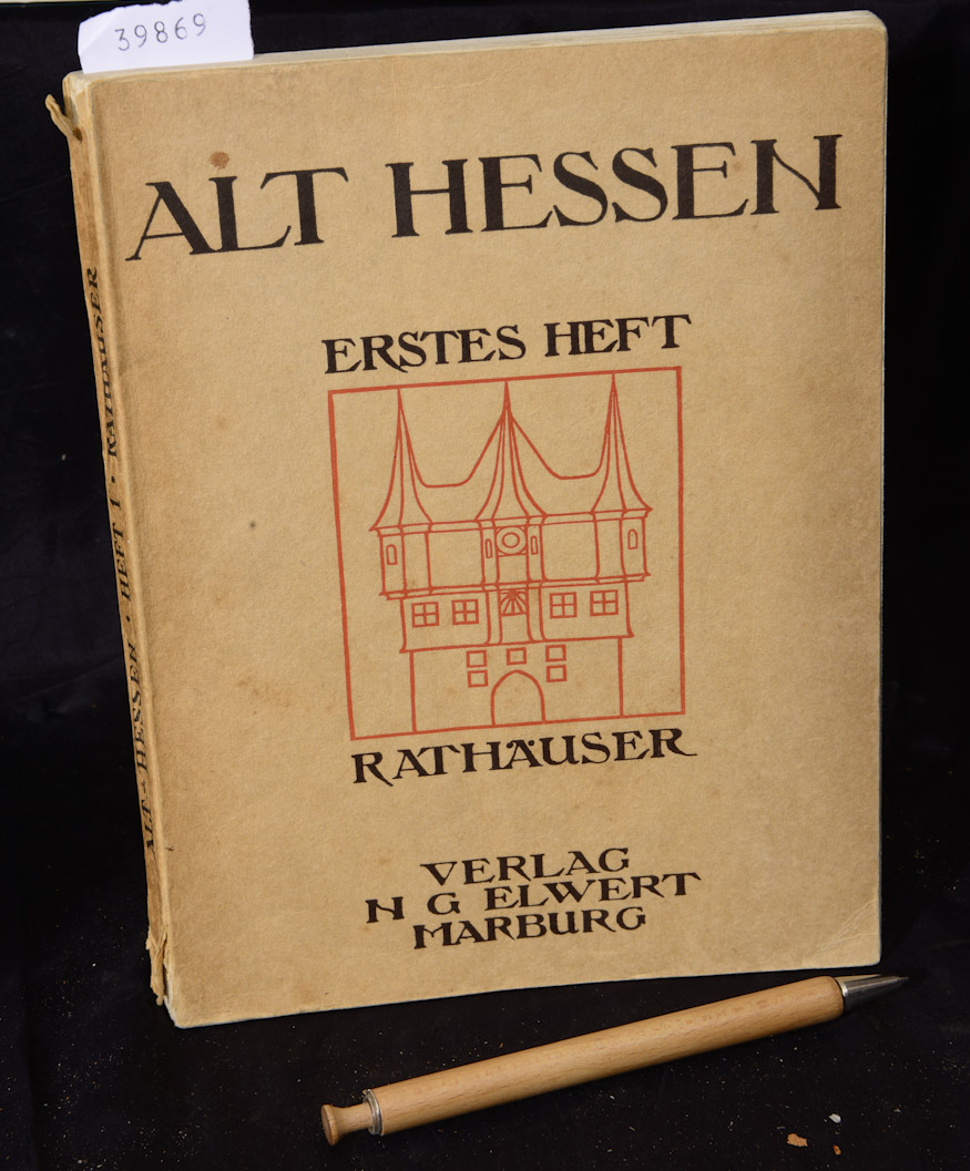 Hessische Rathäuser - Ihre Erhaltung und Entstellung - Mit 80 Tafeln ...