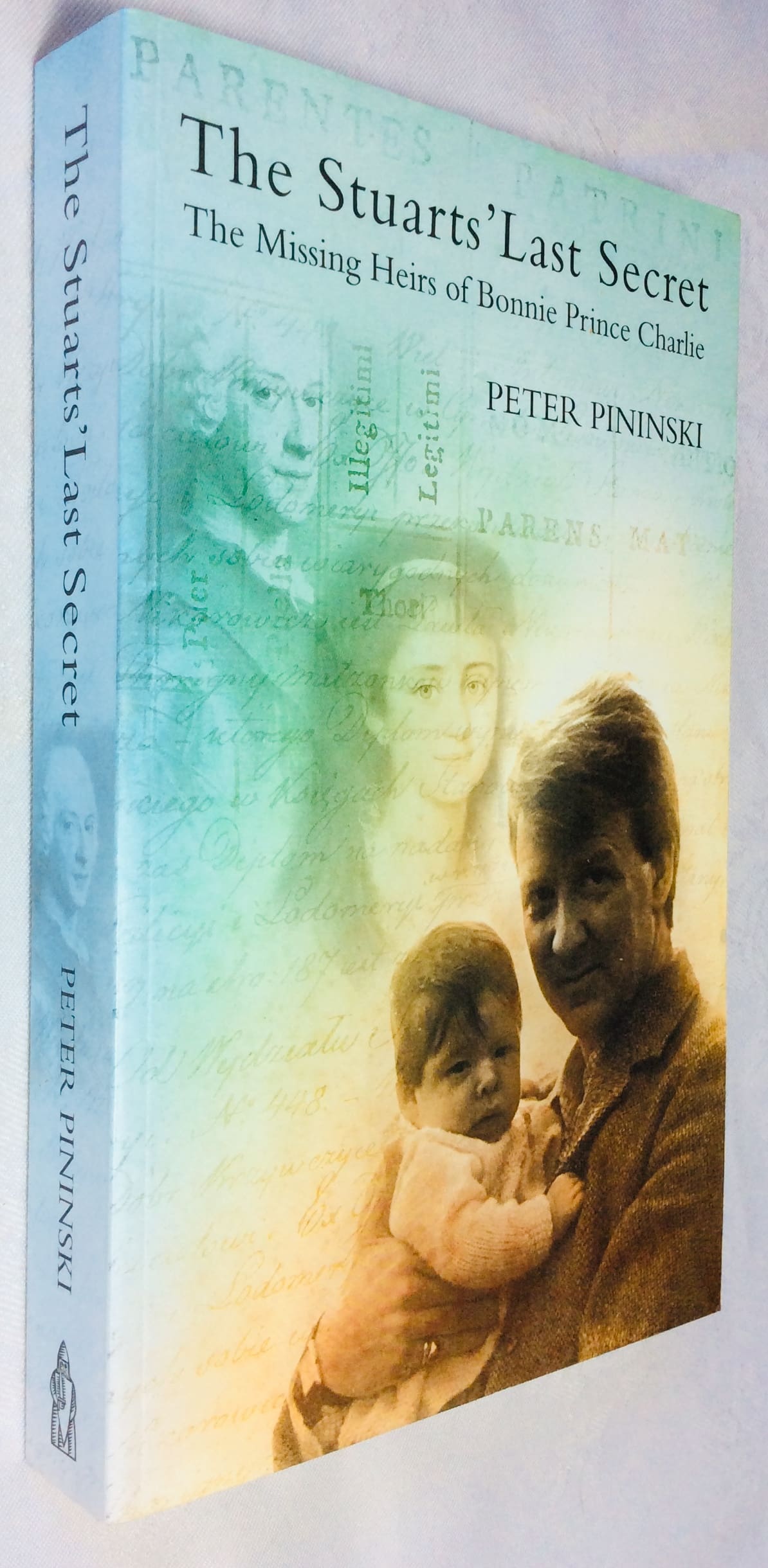 The Stuarts' Last Secret: The Missing Heirs of Bonnie Prince Charlie by ...