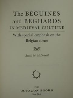 The BEGUINES and BEGHARDS in Medieval culture. With special emphasis on ...