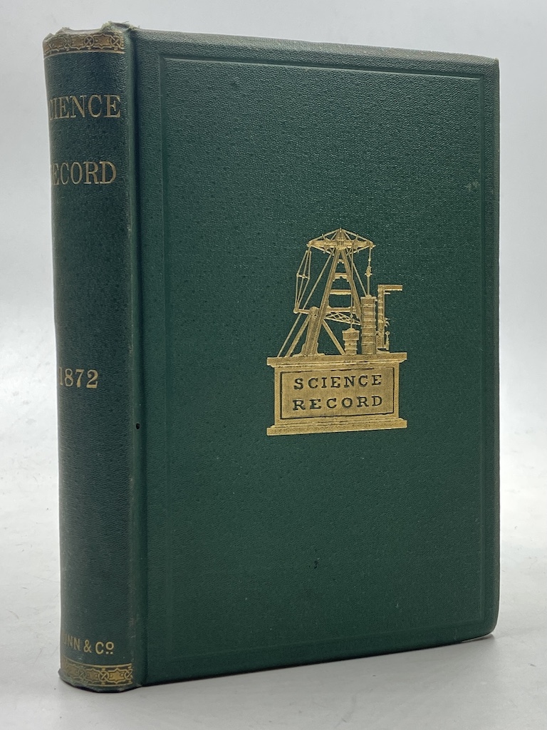 THE SCIENCE RECORD FOR 1872. A COMPENDIUM OF SCIENTIFIC PROGRESS AND ...