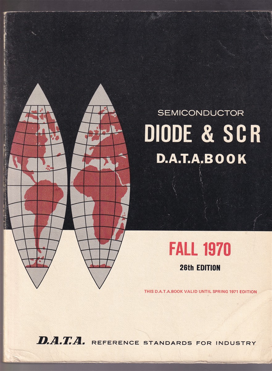 Semiconductor Diode & SCR D. A. T. A. Book Fall 1970 26th Edition by ...