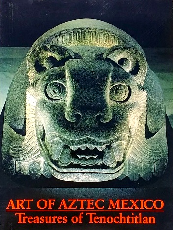 Art of Aztec Mexico: Treasures of Tenochtitlan by Nicholson, Henry E ...