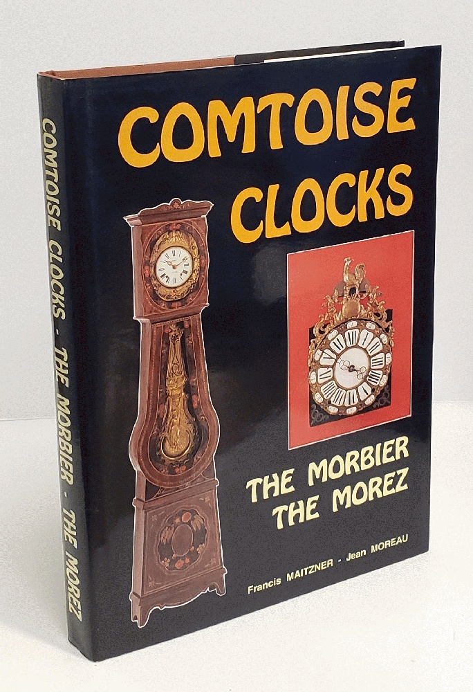 Comtoise Clocks: The Morbier, The Morez by Francis Maitzner and Jean ...
