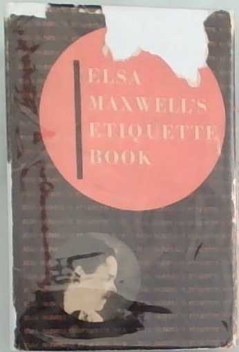 ELSA MAXWELL'S ETIQUETTE BOOK by Maxwell, Elsa: Good Hardcover (1951 ...