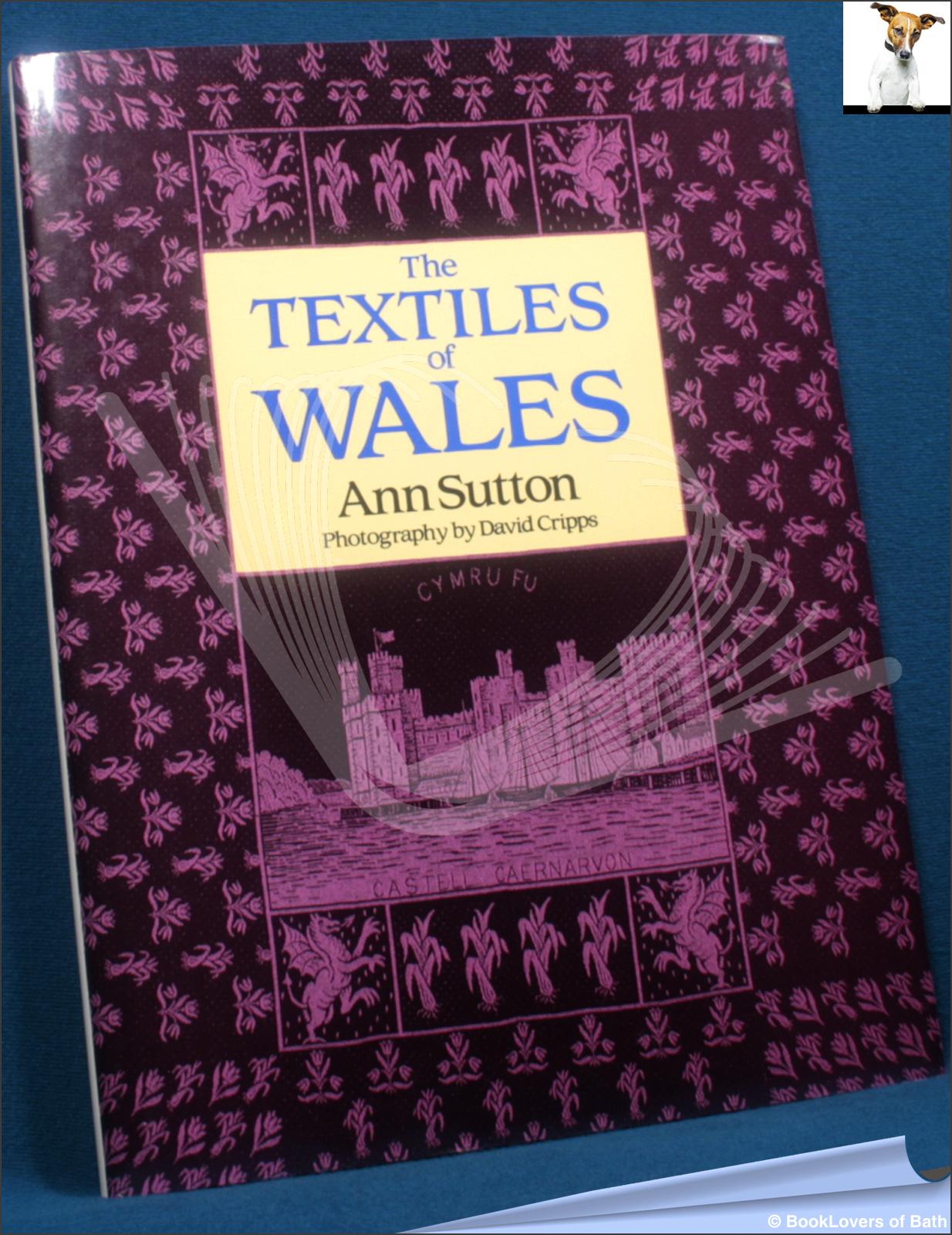 The Textiles of Wales by Ann Sutton: Very Good+ Hardback in Dust ...