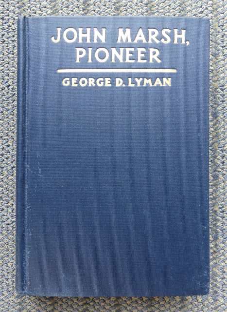 JOHN MARSH, PIONEER: THE LIFE STORY OF A TRAIL-BLAZER ON SIX FRONTIERS ...