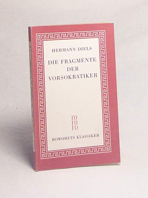Die Fragmente der Vorsokratiker / Hermann Diels. Mit Einführungen u ...