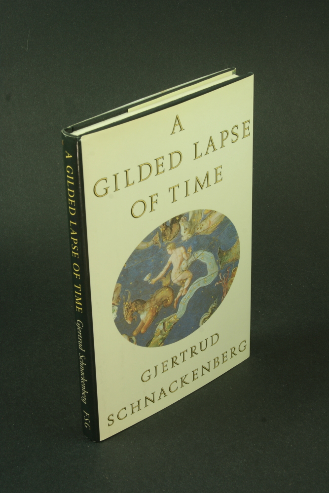A gilded lapse of time. by Schnackenberg, Gjertrud, 1953- | Steven ...